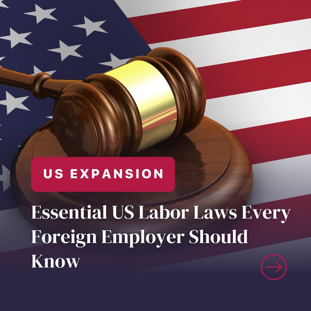 The Compliance Checklist: US Labor Laws Every Foreign Employer Should Know