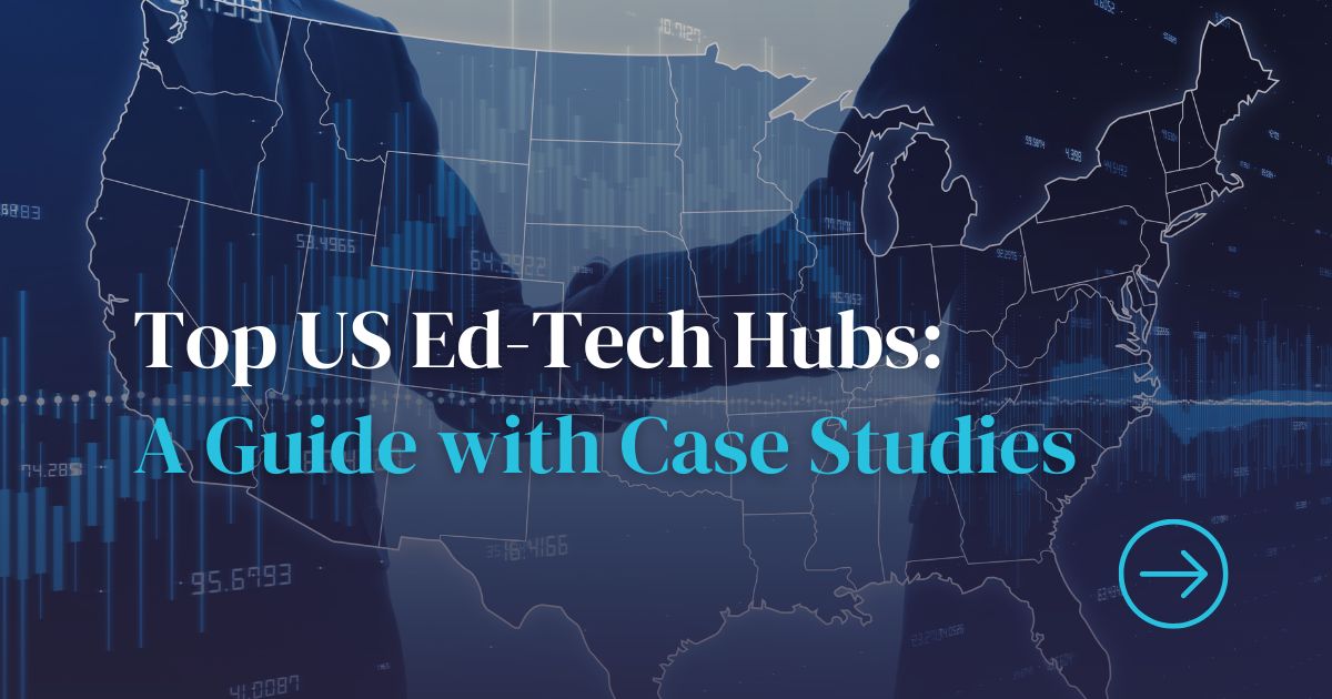 Navigating Ed-Tech Growth: US Expansion Hubs and Case Studies